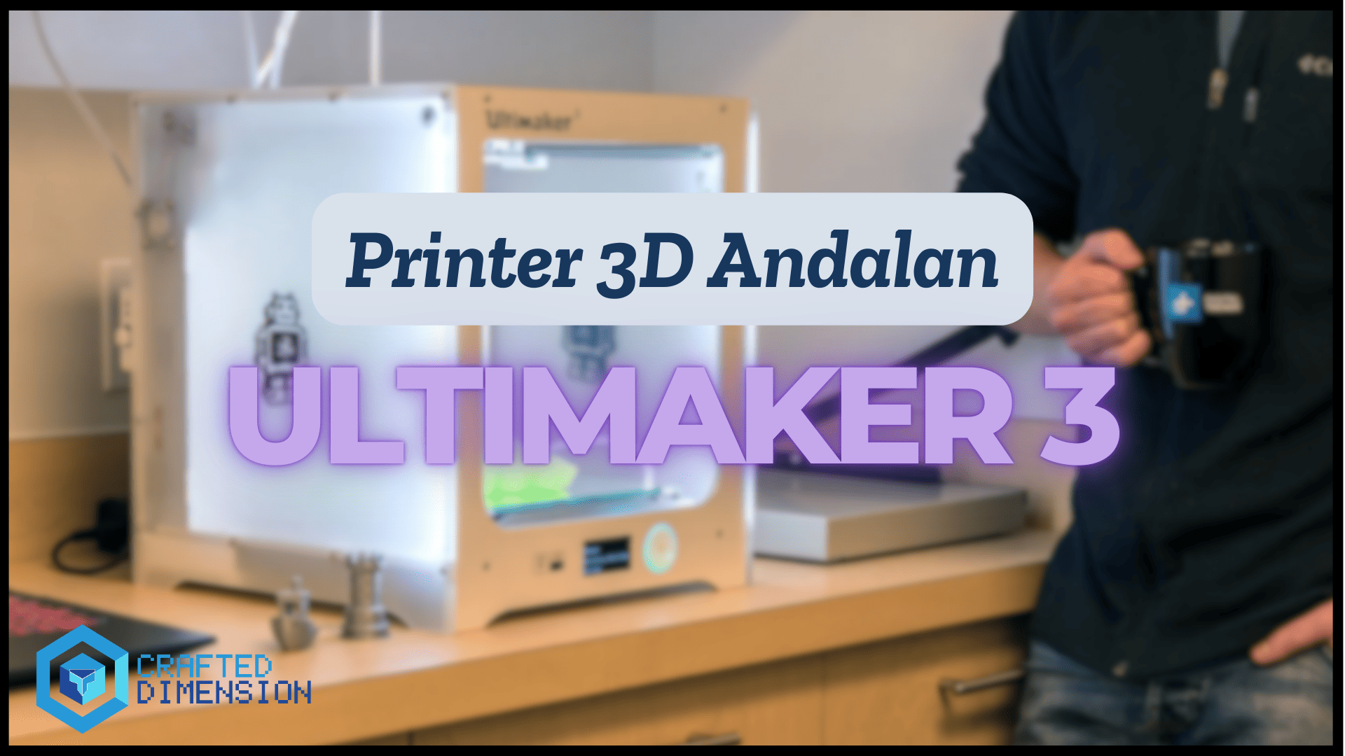 Printer 3D Andalan: Ultimaker 3 | Crafted Dimension
