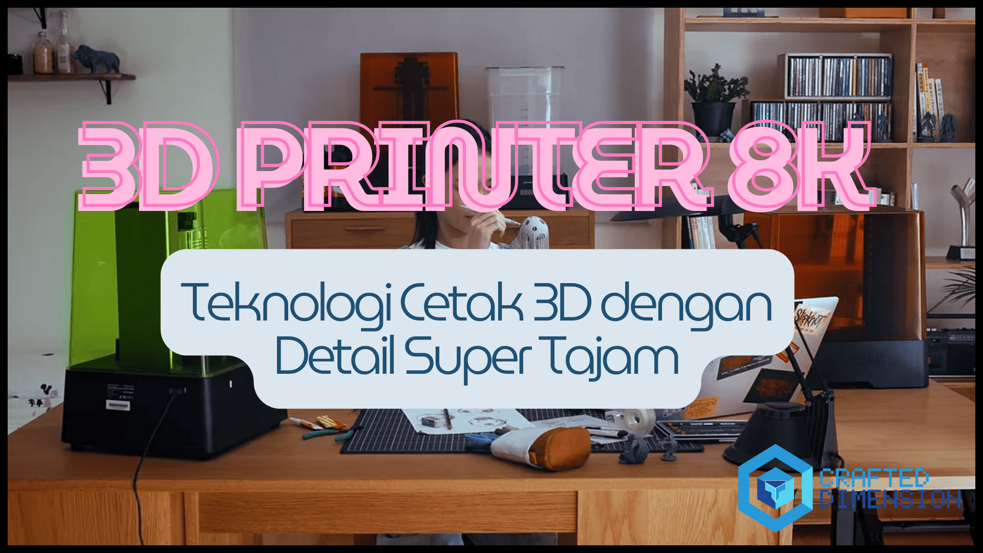 3D Printer 8K: Teknologi Cetak 3D dengan Detail Super Tajam | Crafted ...